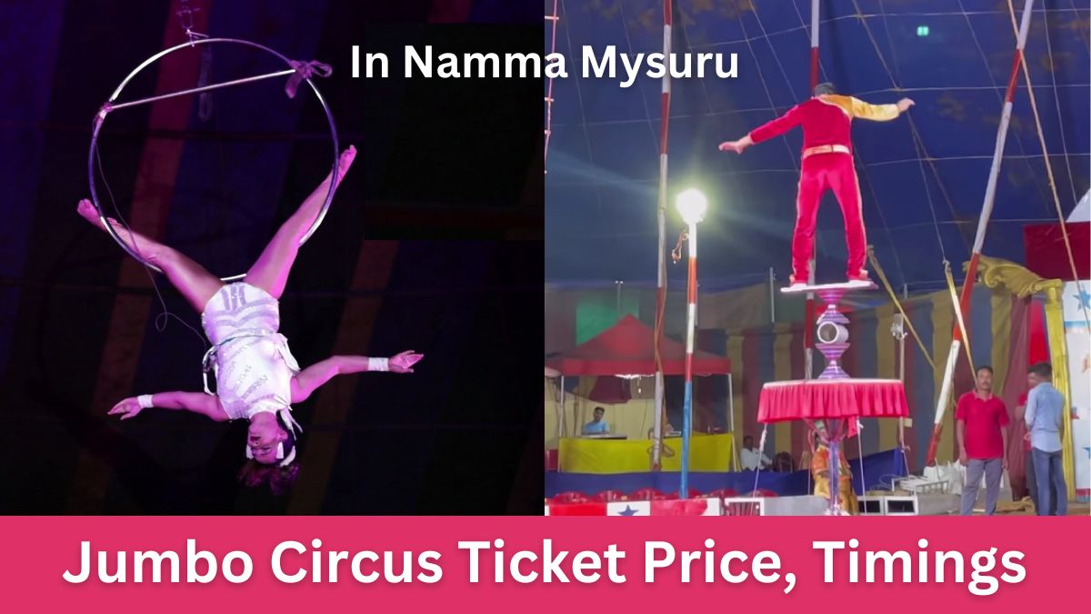 Jumbo Circus Mysuru 2023 | Ticket Price, Show Timings, Photos